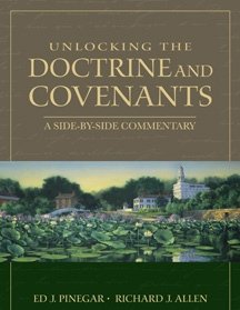 Unlocking the Doctrine and Covenants: A Side by Side Commentary by Ed J ...