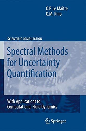Spectral Methods for Uncertainty Quantification: With Applications to Computational Fluid ...