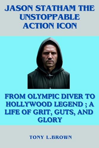 Jason Statham the Unstoppable Action Icon : From Olympic Diver to ...