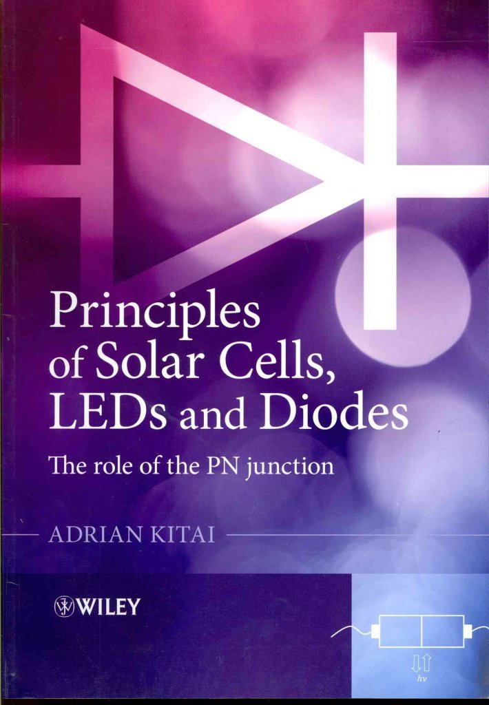 By Adrian Kitai - Principles of Solar Cells, LEDs and Diodes: The role ...