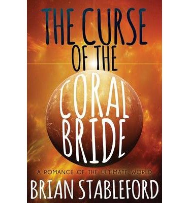 The Curse of the Coral Bride: A Romance of the Ultimate World by Brian ...