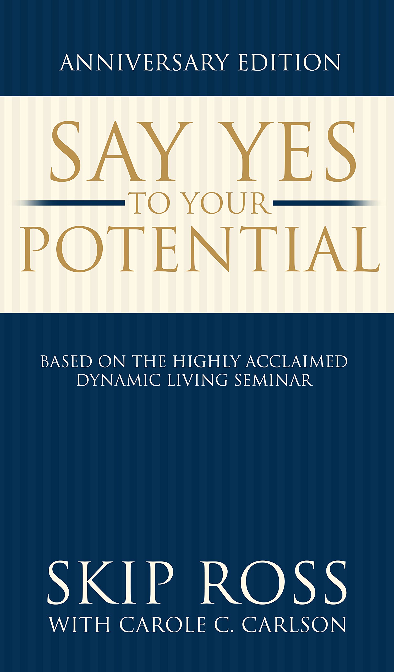 Say Yes To Your Potential Anniversary Edition by Skip Ross | Goodreads