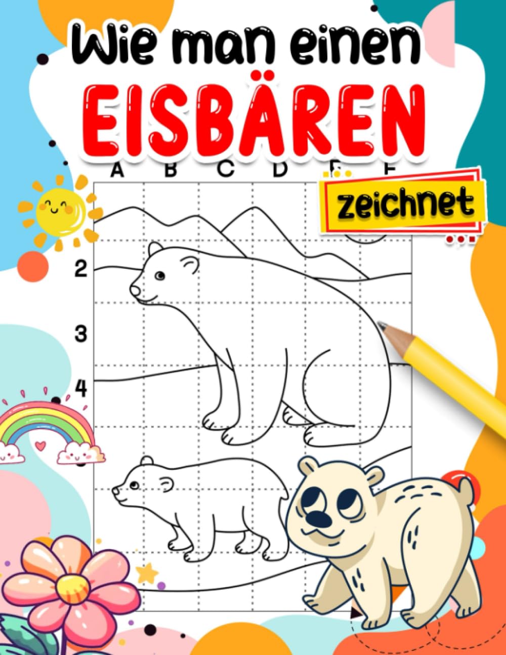 Wie man einen Eisbären zeichnet: Inklusive 30 einfachen und ...