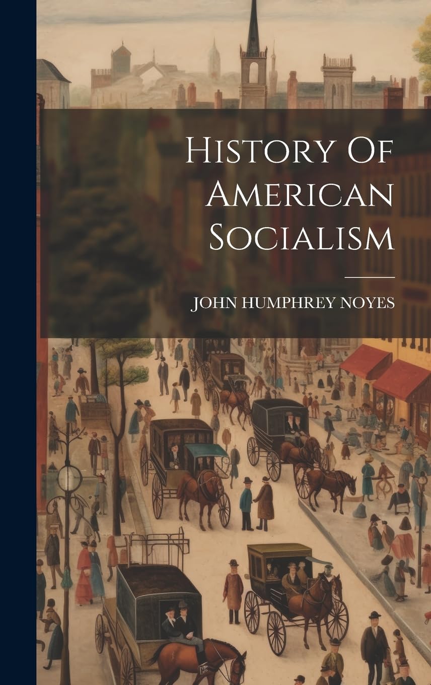 History Of American Socialism by John Humphrey Noyes | Goodreads