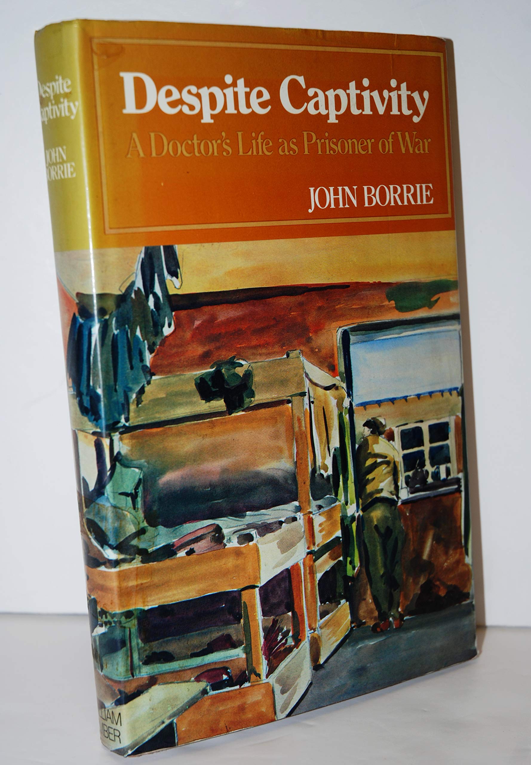 Despite captivity: A doctor's life as prisoner of war by John Borrie ...