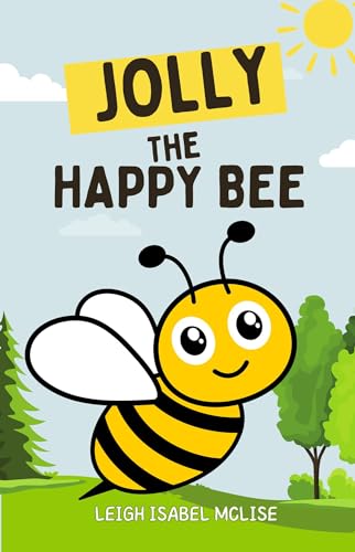 Jolly The Happy Bee by Leigh McLise | Goodreads