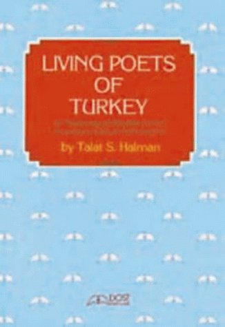 Living Poets of Turkey: An Anthology of Modern Poems Translated with an ...