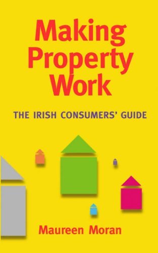 Making Property Work: An Irish Consumer's Guide by Maureen Moran by ...