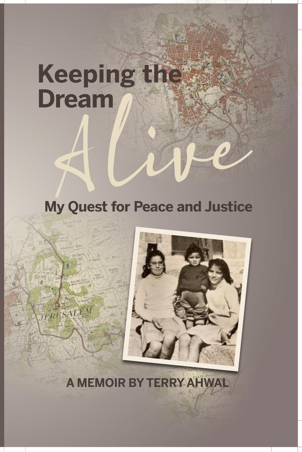 Keeping the Dream Alive: My Quest for Peace and Justice by Terry Ahwal ...