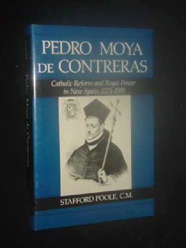 Pedro Moya De Contreras: Catholic Reform and Royal Power in New Spain ...