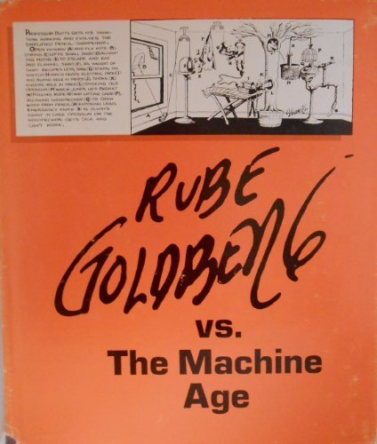 Rube Goldberg Vs. the Machine Age; A Retrospective Exhibition of His ...