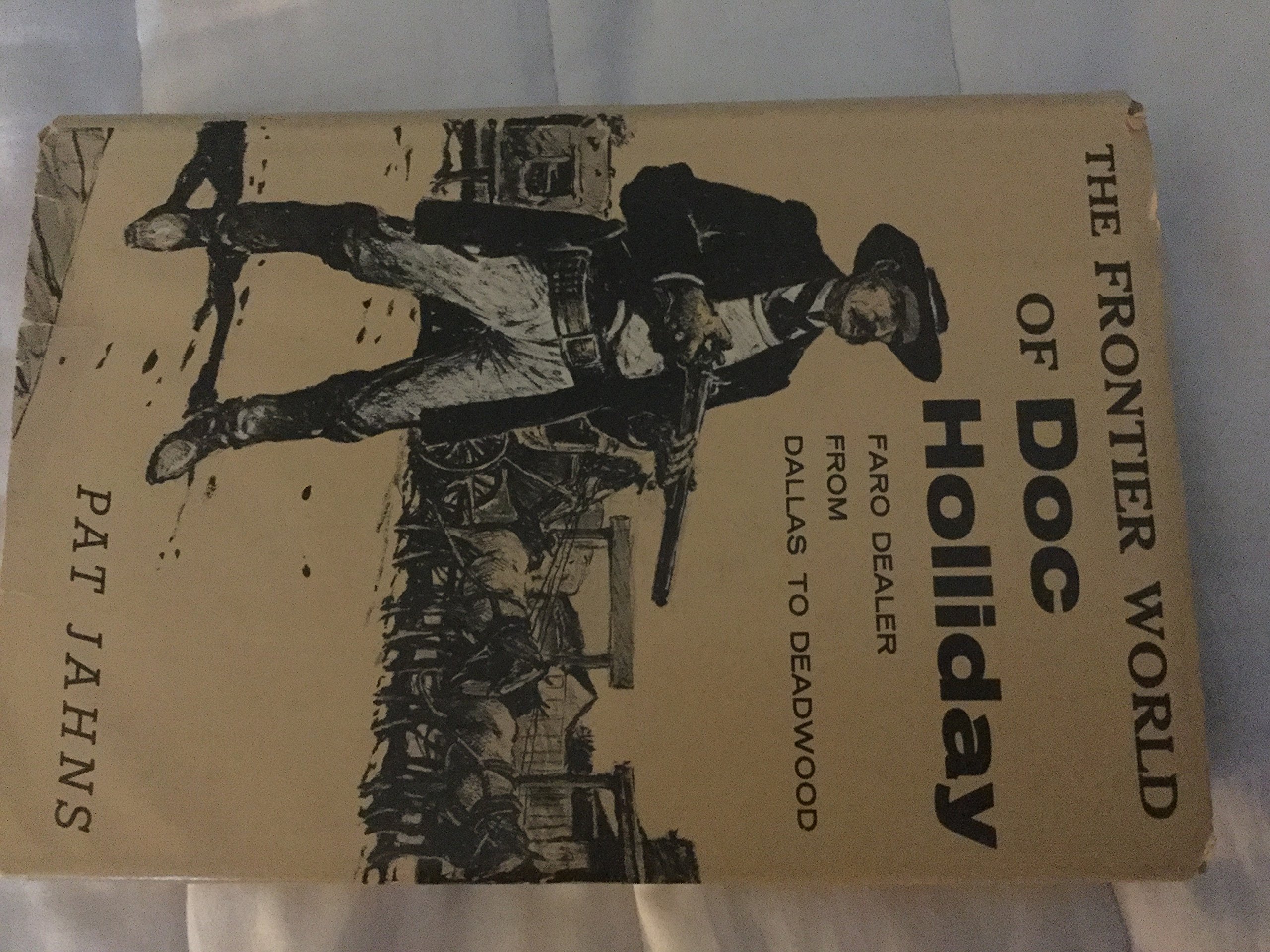 The Frontier World of Doc Holliday, Faro Dealer from Dallas to Deadwood ...