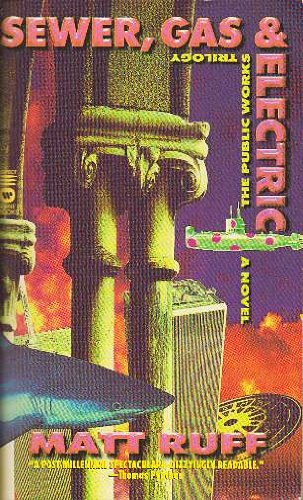 Sewer, Gas & Electric: the Public Works Trilogy by Matt Ruff | Goodreads