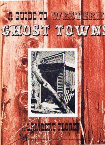 Guide to Western Ghost Towns by Lambert Florin | Goodreads