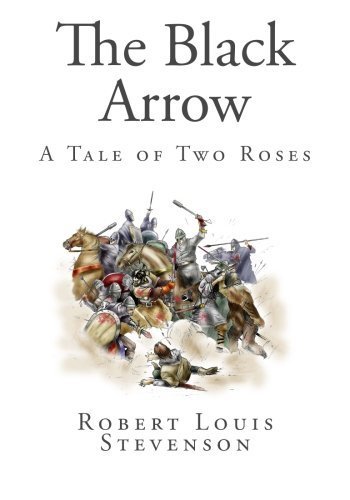 The Black Arrow: A Tale of Two Roses by Robert Louis Stevenson by ...