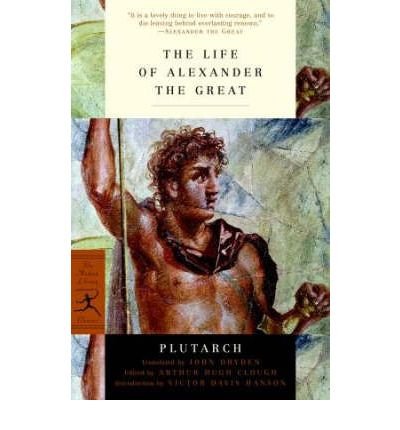 The Life of Alexander the Great by Plutarch [Modern Library, 2004 ...