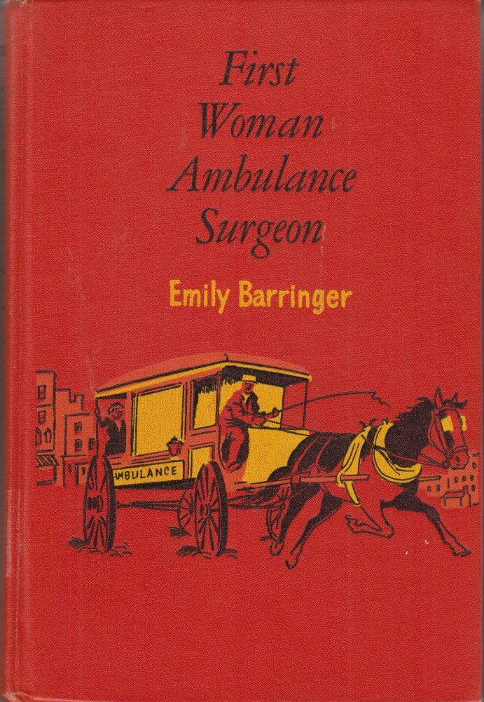 First Woman Ambulance Surgeon Emily Barringer by Iris Noble | Goodreads