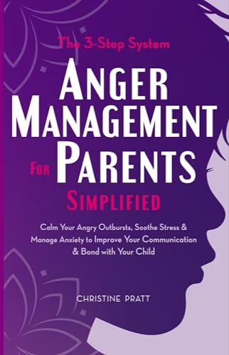 Anger Management for Parents Simplified: The 3-Step System to Calm Your ...
