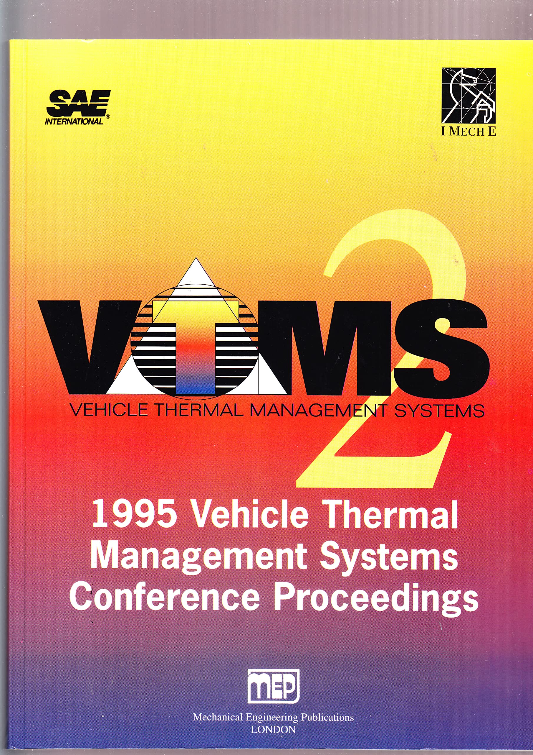 1995 Vehicle Thermal Management Systems (VTMS 2) Conference Proceedings by Institution of ...