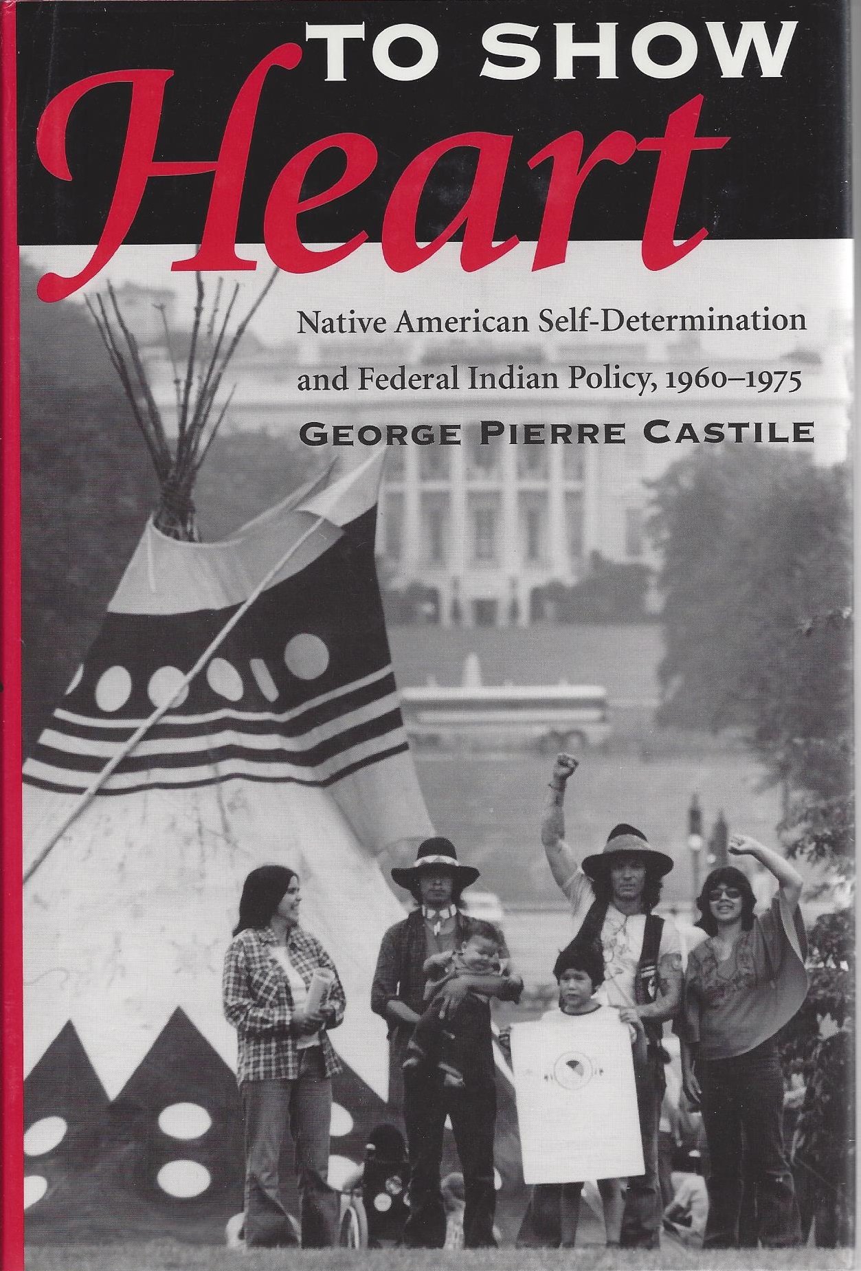 To Show Heart: Native American Self-Determination and Federal Indian ...