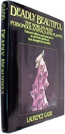 Deadly beautiful: The world's most poisonous animals and plants by ...