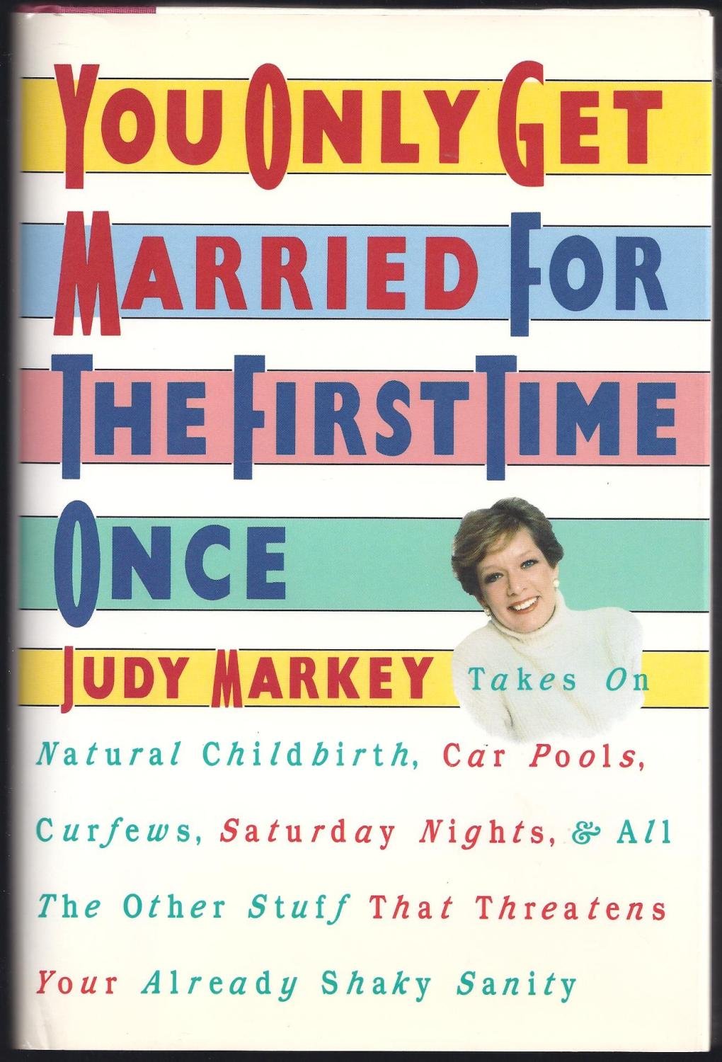 You Only Get Married for the First Time Once by Judy Markey | Goodreads