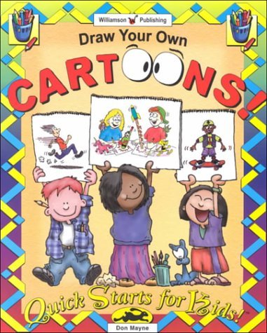 Draw Your Own Cartoons (Quick Starts for Kids!) by Don Mayne by Don ...