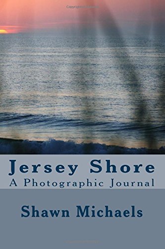 Jersey Shore: A Photographic Journal by Mr Shawn Michaels by Shawn ...