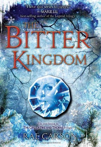The Bitter Kingdom (Girl of Fire and Thorns) by Carson, Rae (2013 ...
