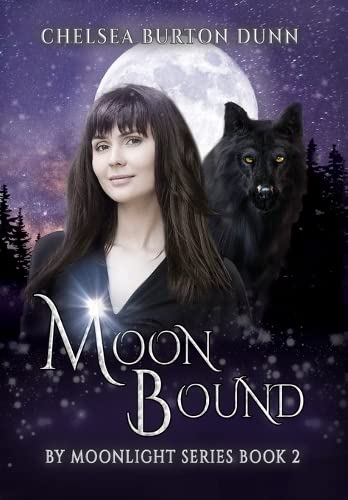 Moon Bound (By Moonlight) by Chelsea Burton Dunn | Goodreads