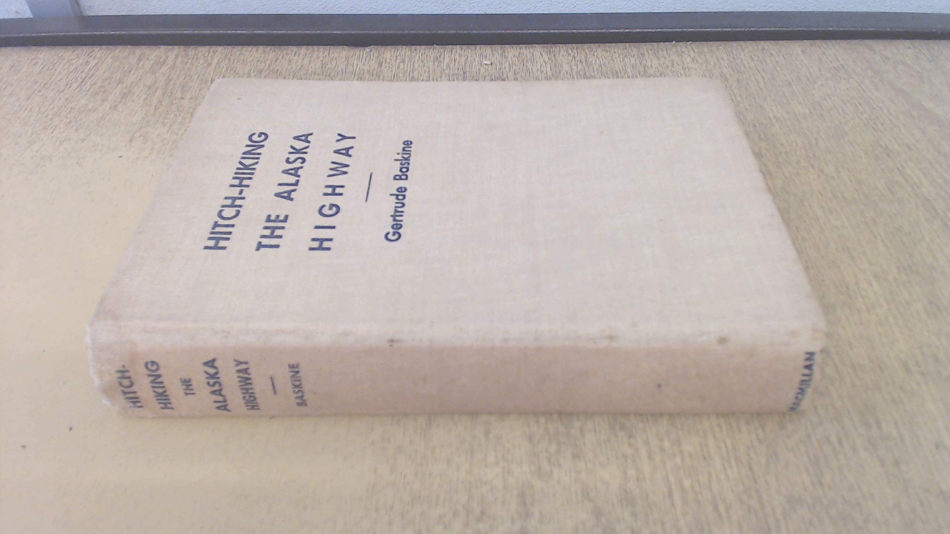 Hitch-Hiking the Alaska Highway by Gertrude Baskine | Goodreads