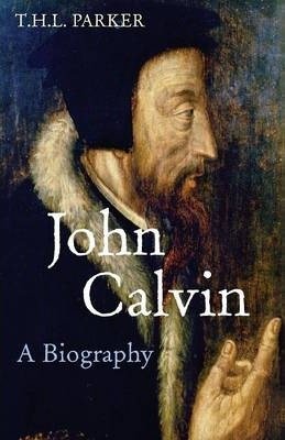 John Calvin : A Biography(Paperback) - 2017 Edition by Thomas Henry ...