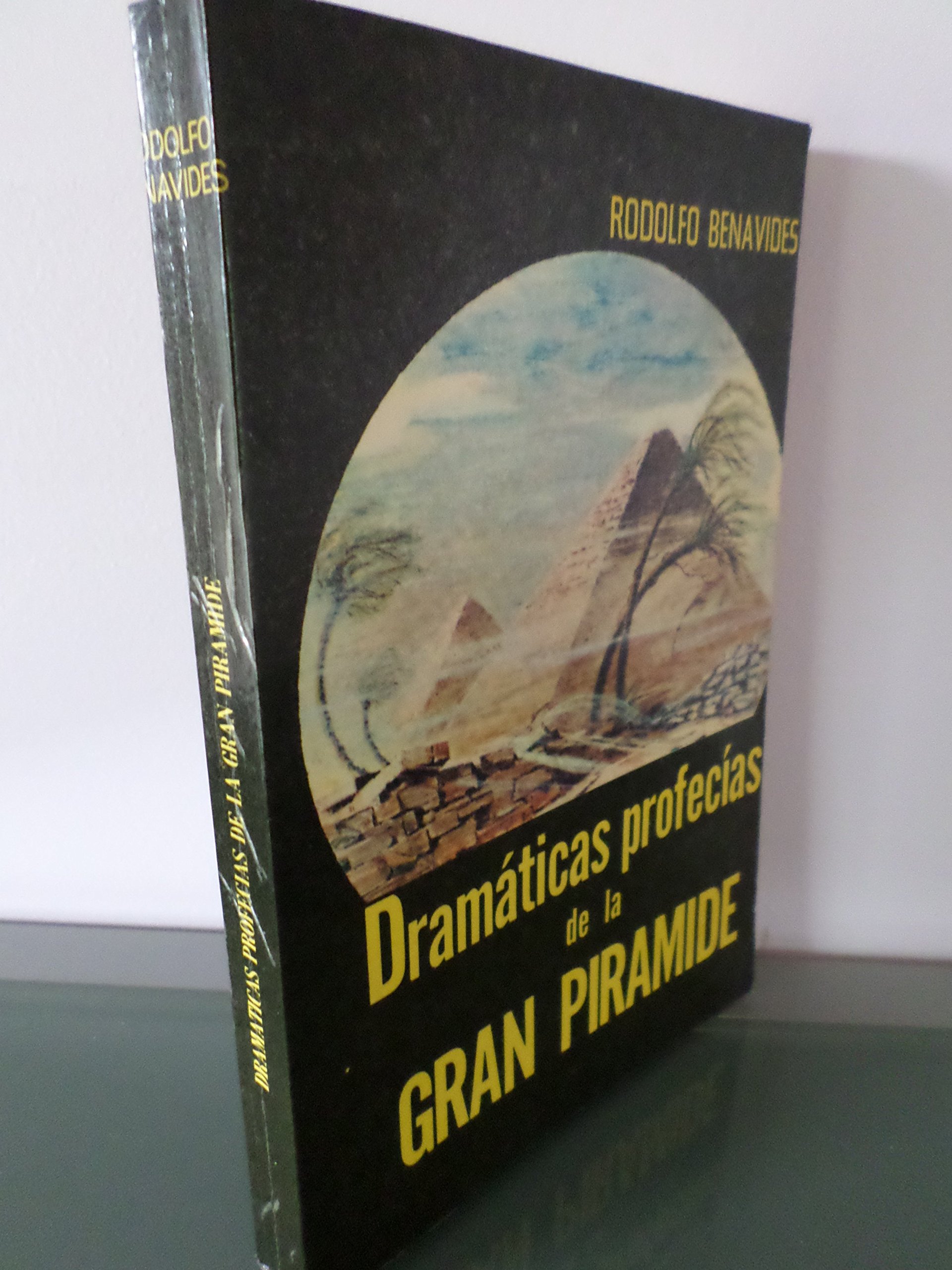 Dramaticas Profecias De La Gran Piramide by Rodolfo Benavides | Goodreads