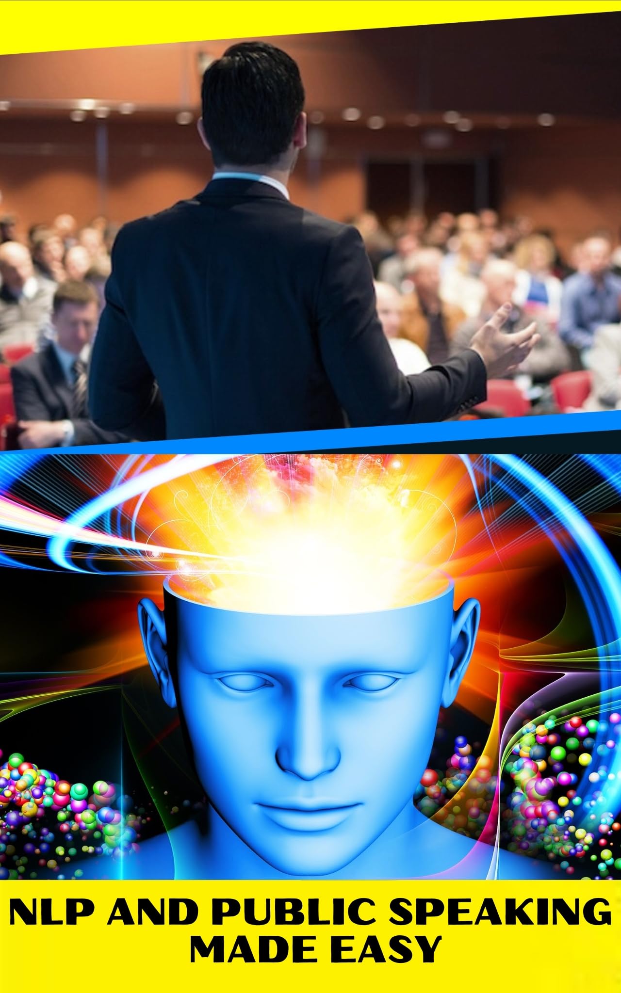 NLP and Public Speaking Made Easy - Guide to NLP, Public Speaking Success, and Skyrocketing Self ...