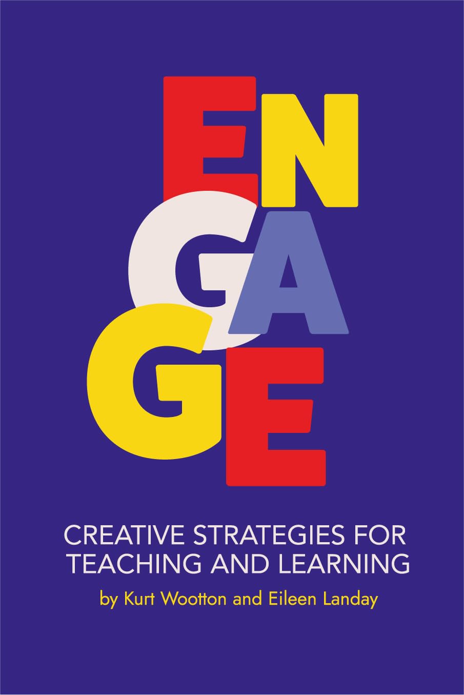 Engage: Creative Strategies for Teaching and Learning by Kurt Wootton ...