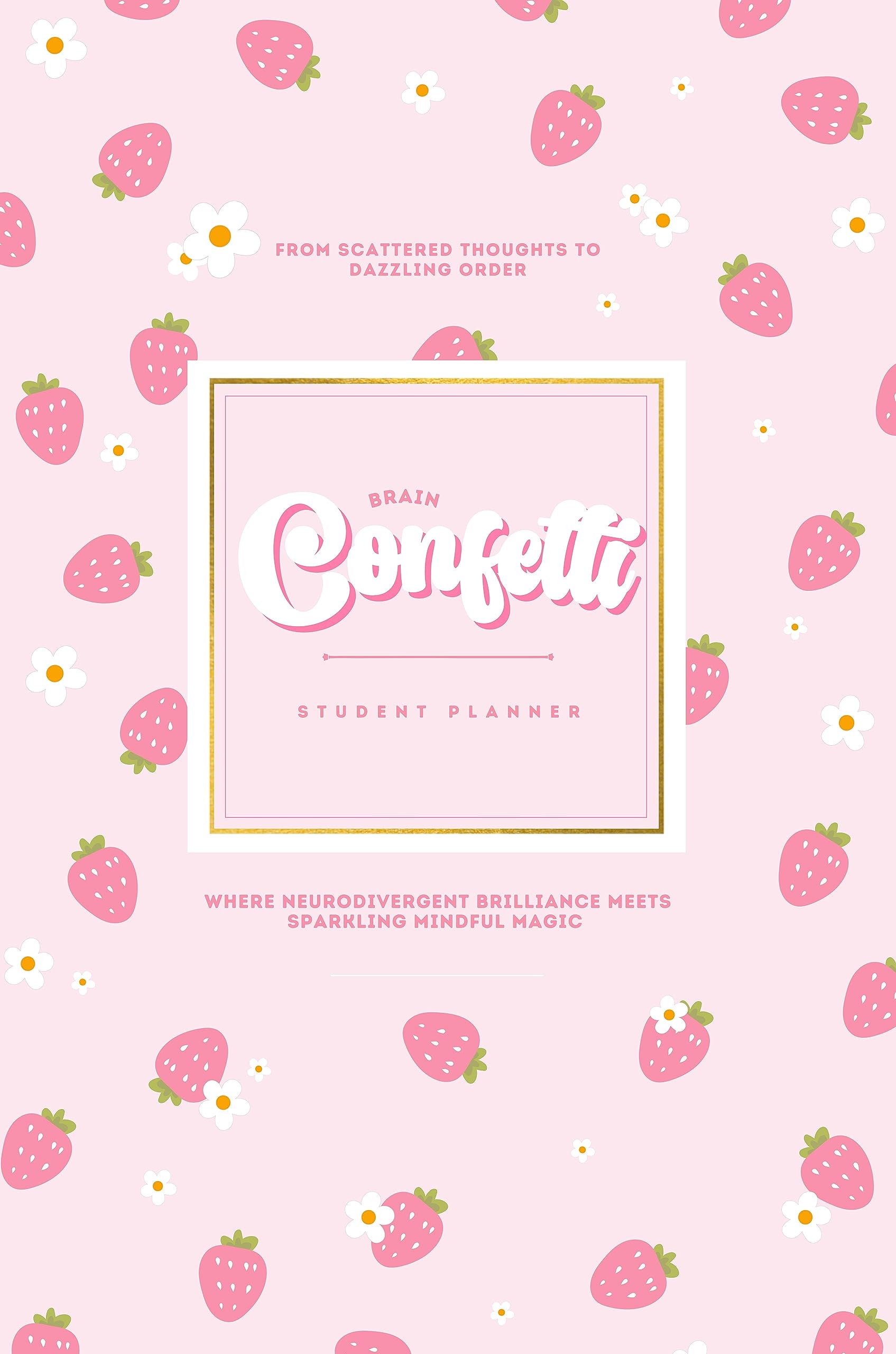 Brain Confetti Student Planner by Julie Story | Goodreads