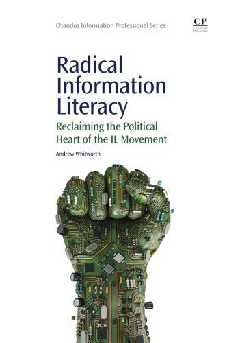 Radical Information Literacy: Reclaiming the Political Heart of the IL ...