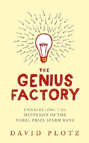 The Genius Factory: Unravelling the Mysteries of the Nobel Prize Sperm ...