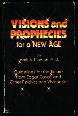Visions and Prophecies for a New Age by Mark A. Thurston | Goodreads