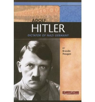 ADOLF HITLER: DICTATOR OF NAZI GERMANY by Haugen, Brenda ( Author ) on ...