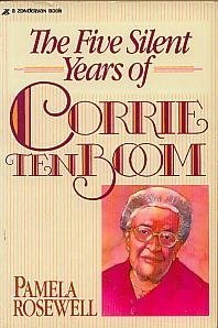 The five silent years of Corrie ten Boom by Pamela Rosewell Moore by ...