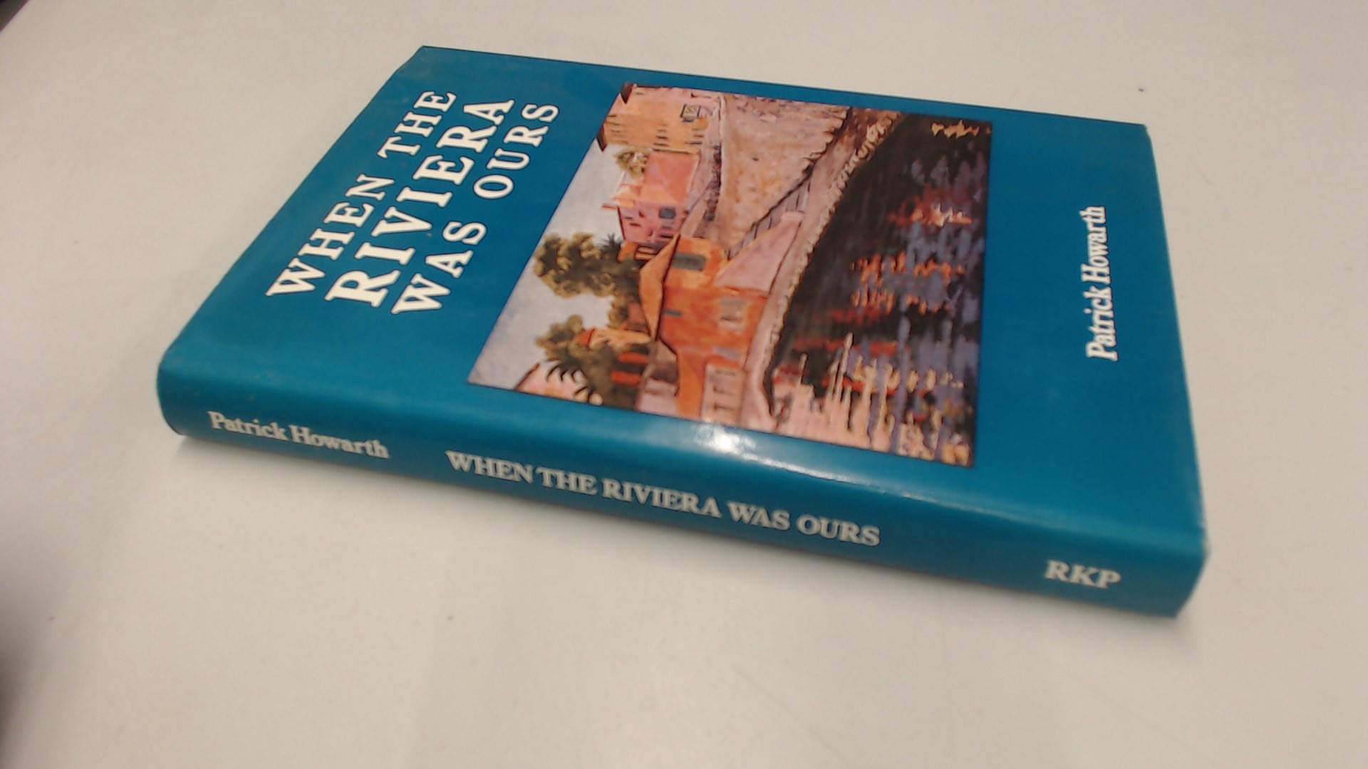 When the Riviera was ours by Patrick Howarth | Goodreads
