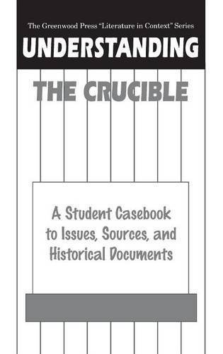 Understanding The Crucible: A Student Casebook to Issues, Sources, and ...