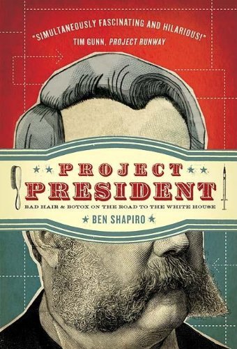 Project President by Ben Shapiro (December 26,2007) by Ben Shapiro ...