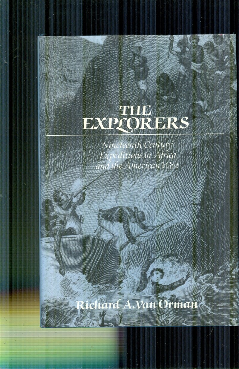 The Explorers: Nineteenth-Century Expeditions in Africa and the ...