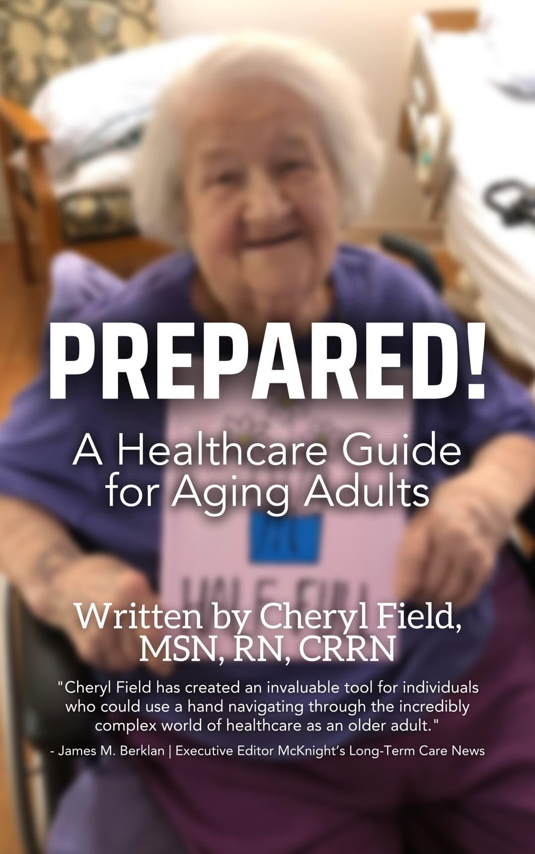 Prepared!: A Healthcare Guide for Aging Adults by Cheryl Field | Goodreads
