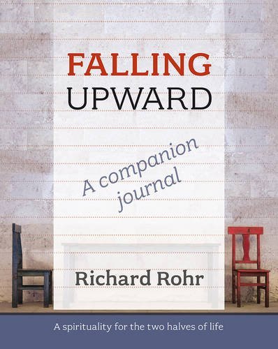 Falling Upward: A Companion Journal by Richard Rohr by Richard Rohr ...