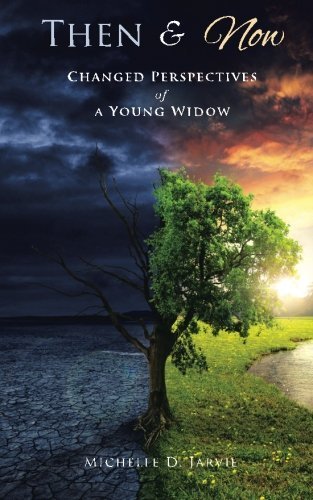 Then & Now: Changed Perspectives of a Young Widow by Michelle D. Jarvie ...
