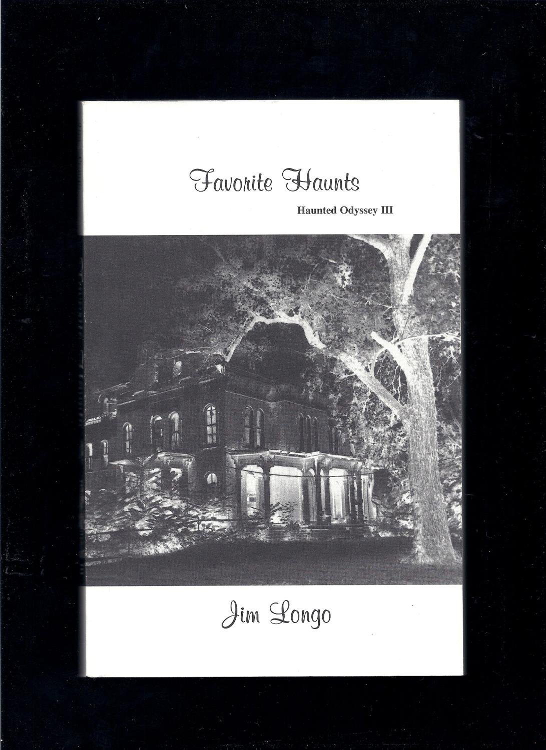 Favorite Haunts; Haunted Odyssey Iii by Jim Longo | Goodreads