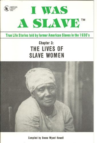 I Was a Slave: True Life Stories told by Former American Slaves in the ...